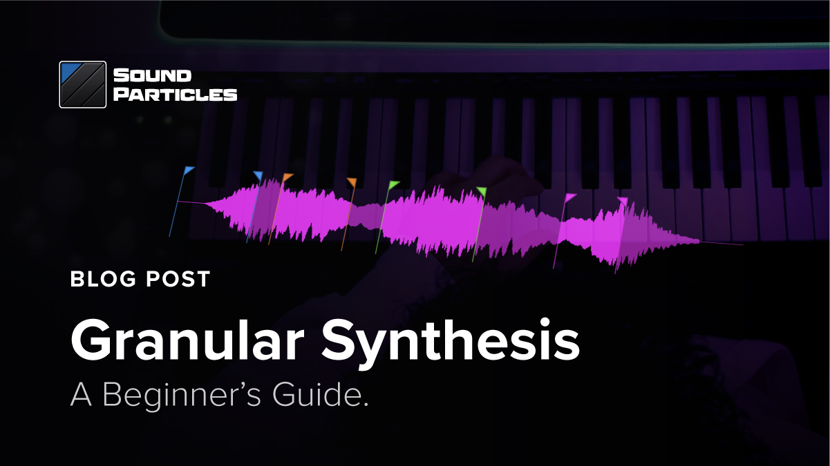 What Is Granular Synthesis A Beginner S Guide To Sound Shaping